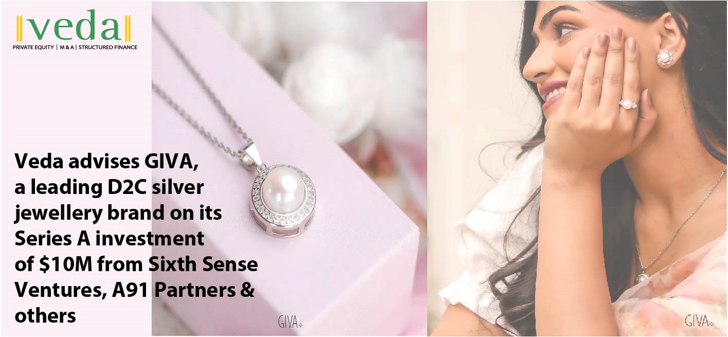 VedaCorp advises GIVA, a leading D2C silver jewellery brand on its Series A investment of $10M ...